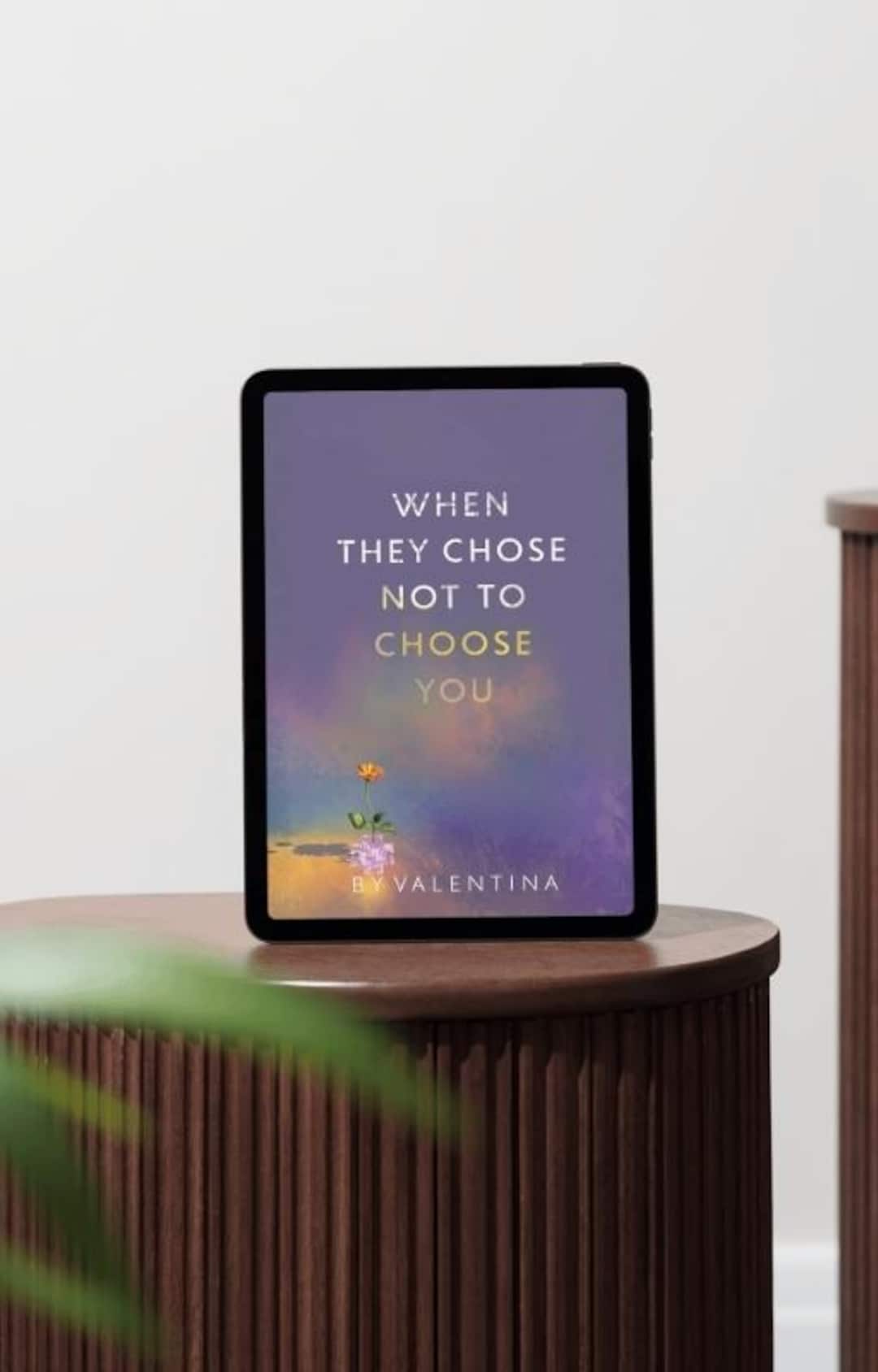 When They Chose Not to Choose You – A Healing Guide for Rejection, Self ...