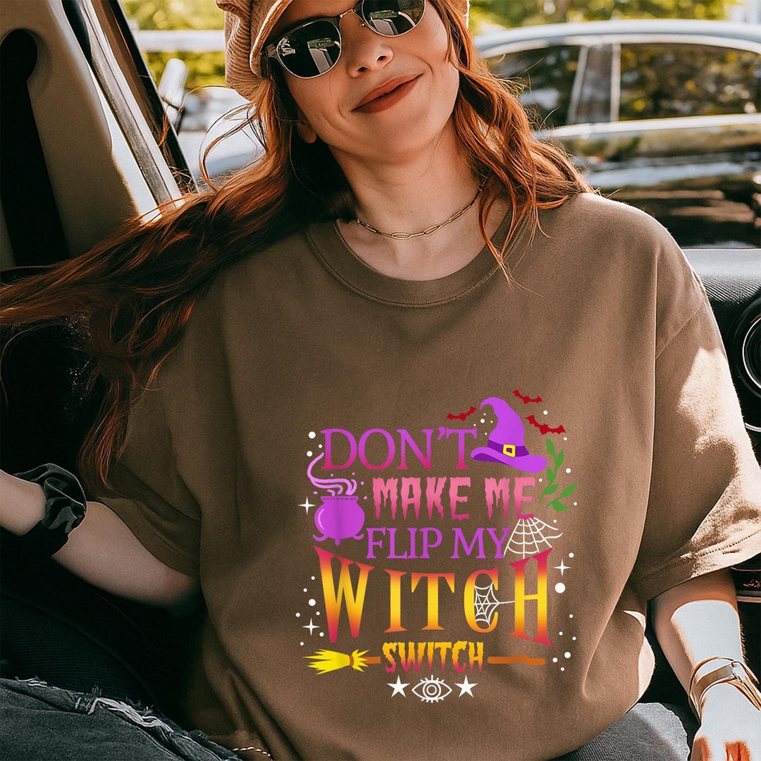 Funny Dont Make Me Flip My Witch Switch Halloween Tshirt for Festive ...