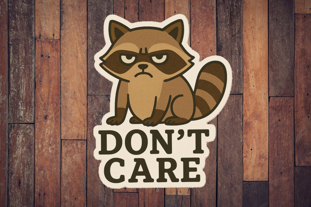 Waterproof Vinyl Sticker Angry Racoon Don't Care Funny Grumpy Animal ...