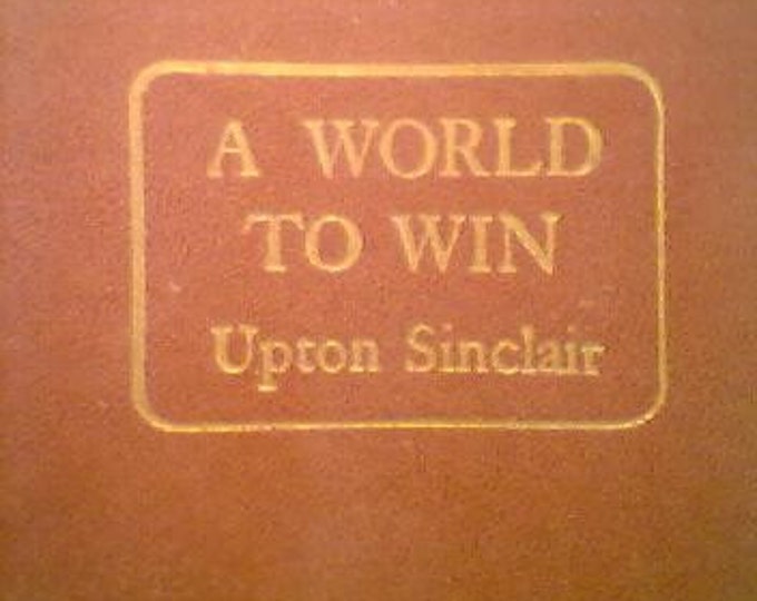 A WORLD TO WIN by Upton Sinclair. First Edition 1946. Book No. 353. - Etsy