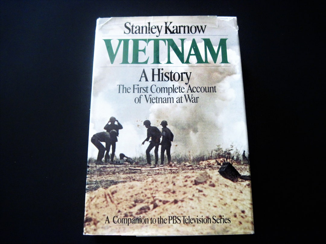 Vietnam A History , the First Complete Account of War, Author Stanley ...