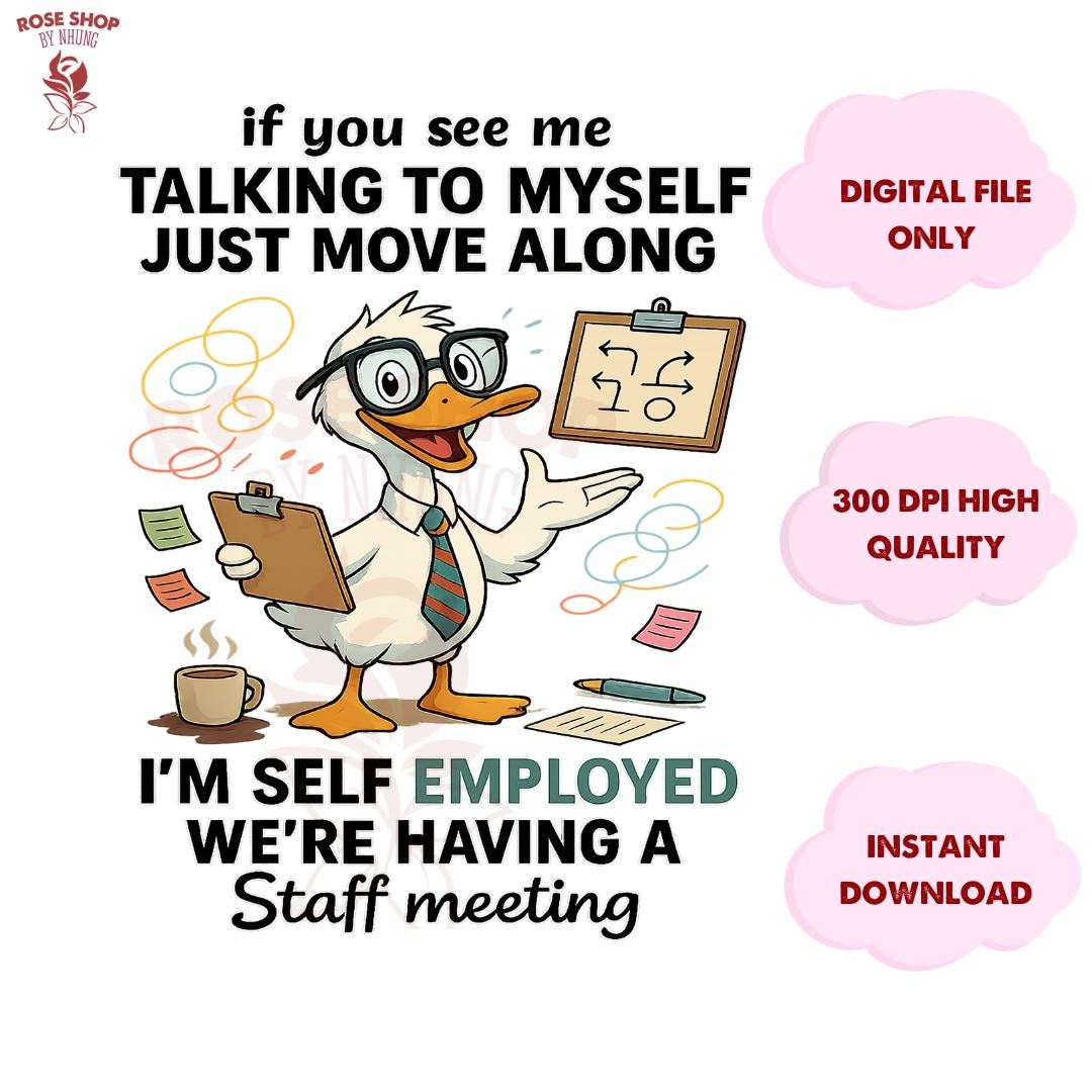 Funny Duck Self Employed PNG, Talking to Myself Staff Meeting ...