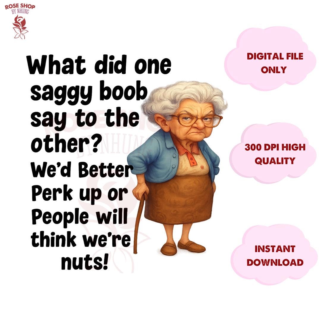 Funny Saggy Boob Quote PNG, Old Lady Humor Sublimation Design, Perk up ...