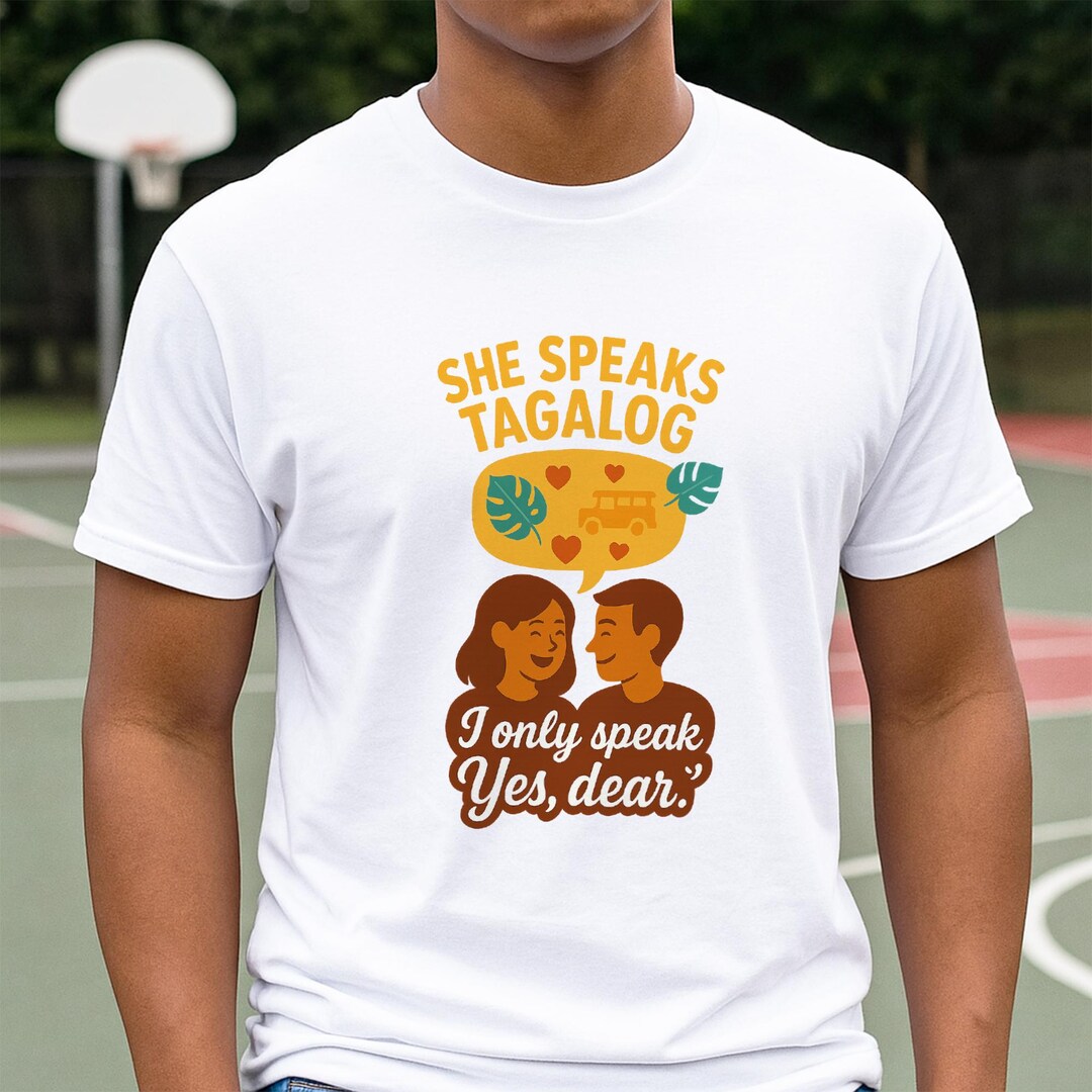 Yes Dear – Tagalog Love – T-shirt - Etsy