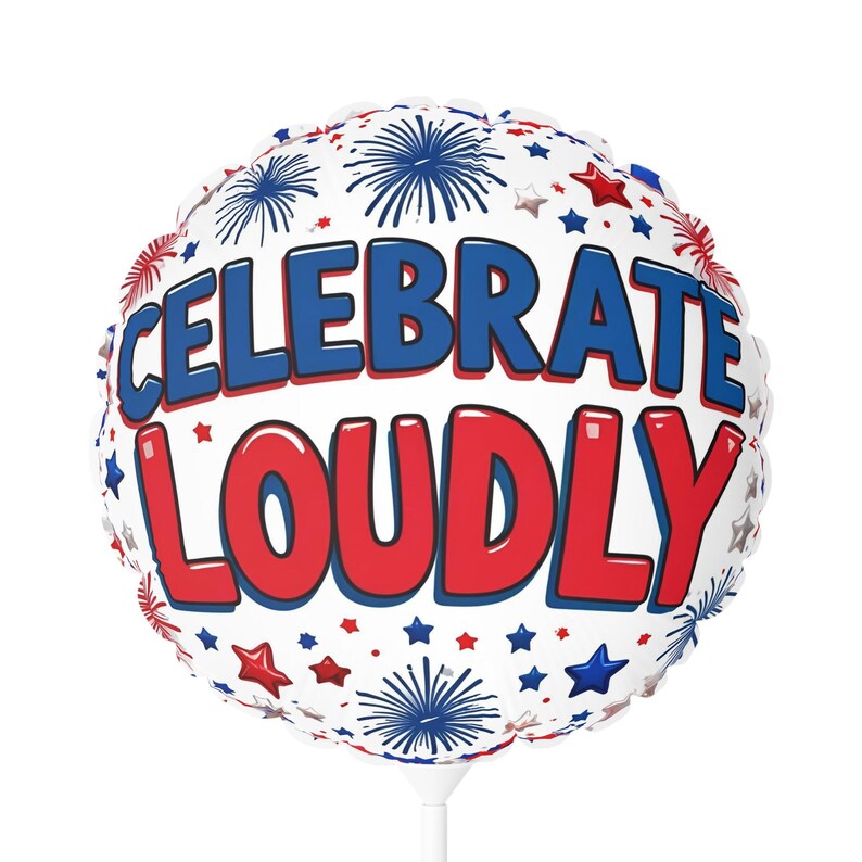 July 4th Balloon, Celebrate Loudly Decoration, Patriotic Party Supplies ...