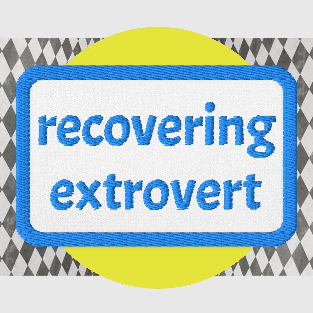 Recovering Extrovert Embroidered Patch: Funny Mental Health Humor Badge ...