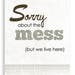 Sorry About the Mess Home Art Funny Home Art Messy House - Etsy
