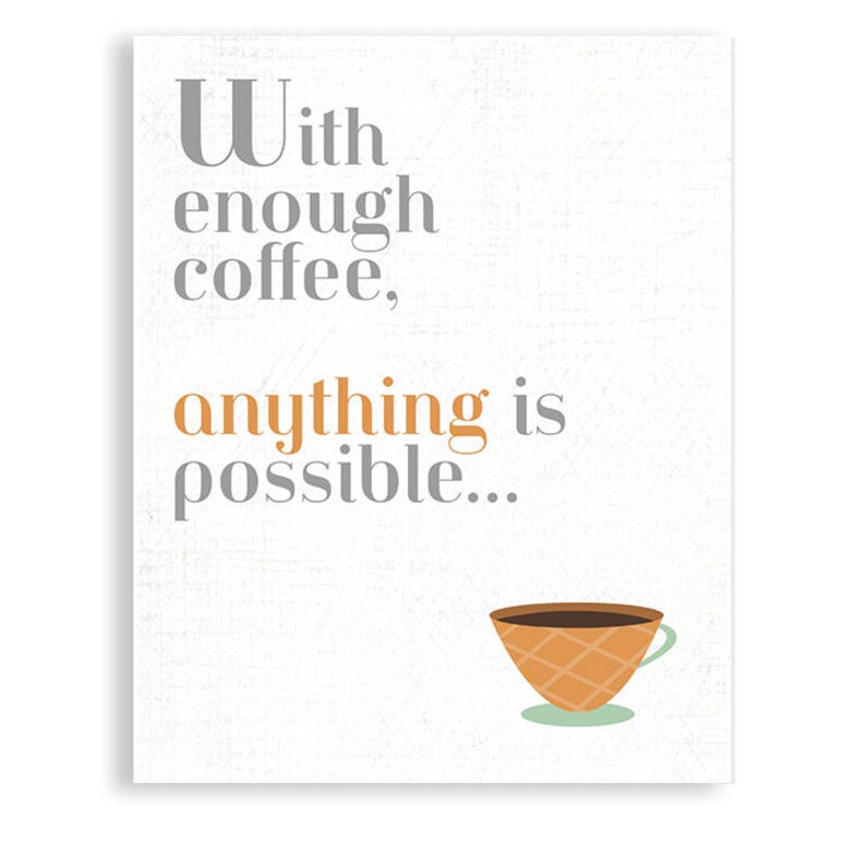 With Enough Coffee Anything is Possible, Coffee Art, Coffee Poster ...