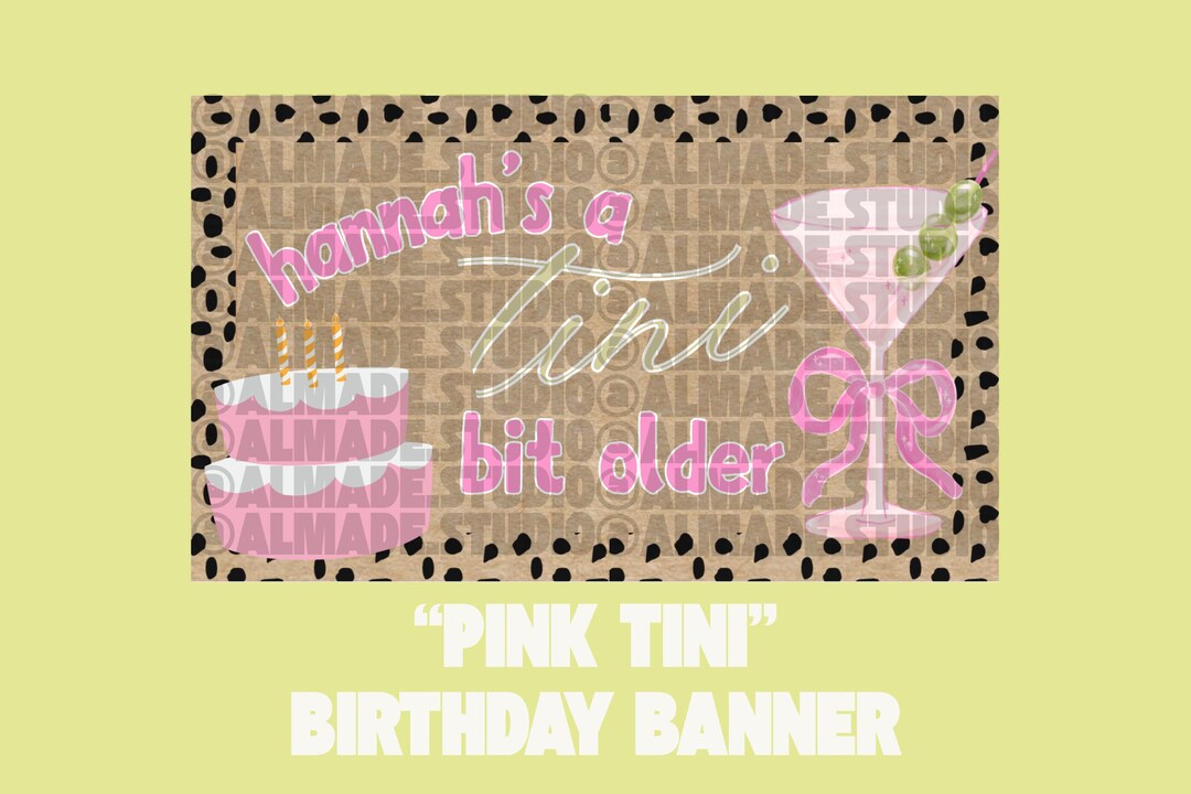 Pink Tini' Bit Older Birthday Banner - Etsy