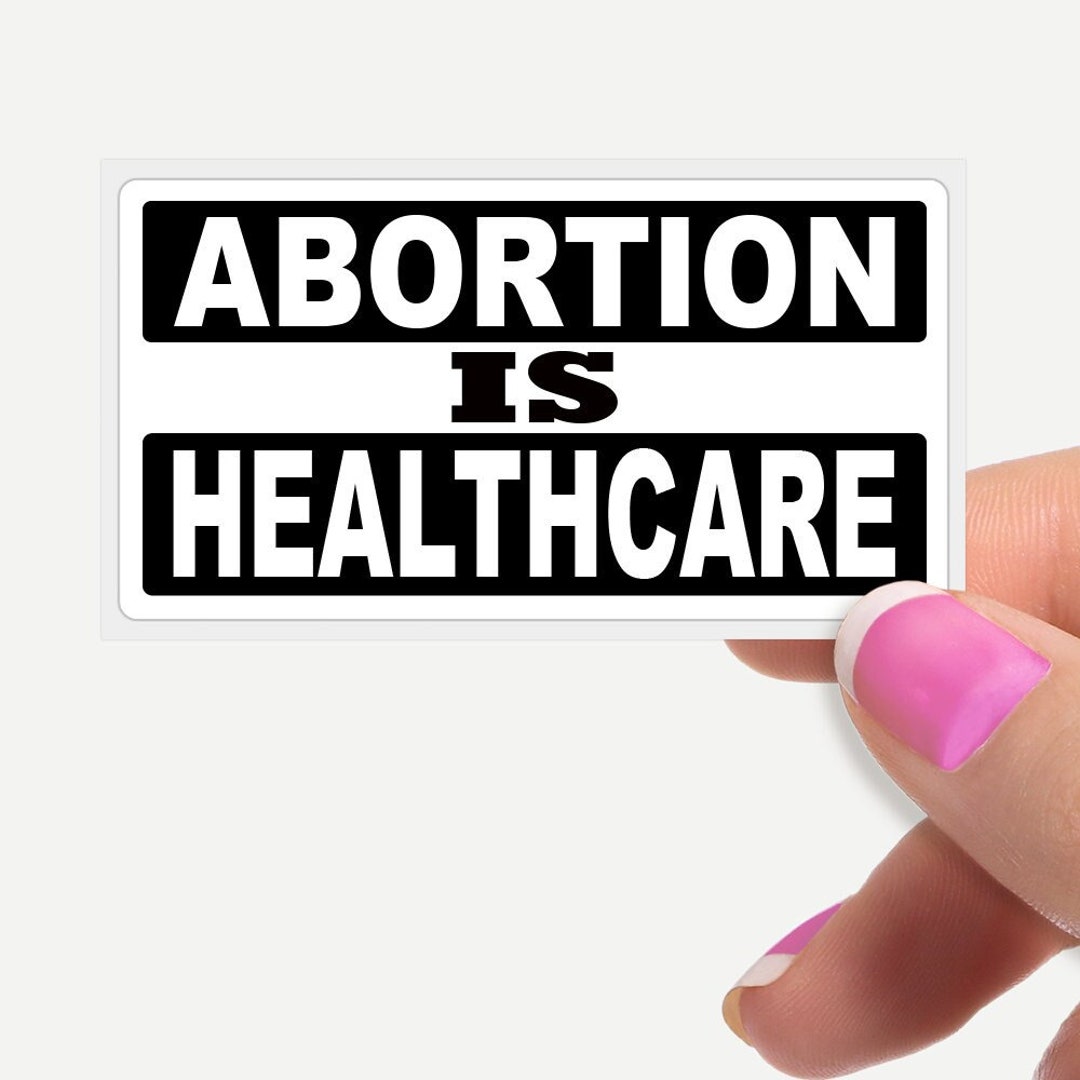 ABORTION IS HEALTHCARE Bulk Protest Stickers Awareness Roe Wade Pro ...