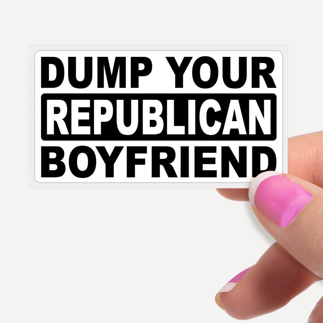 Dump Your Republican Boyfriend - Funny Statement Stickers Bulk Pack Pro ...