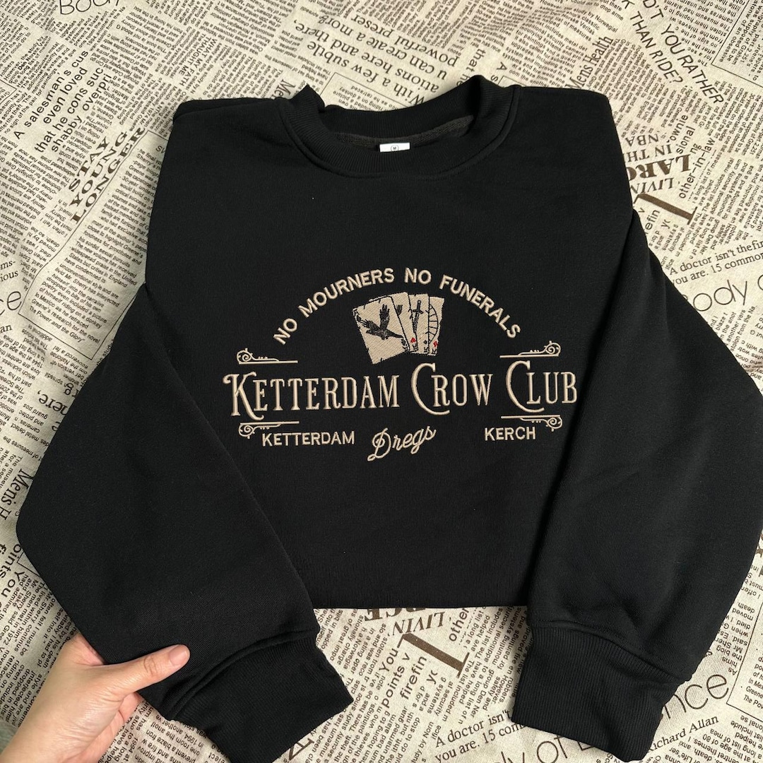 Ketterdam Crow Club Embroidered Sweatshirt and Hoodie, Six of Crows ...