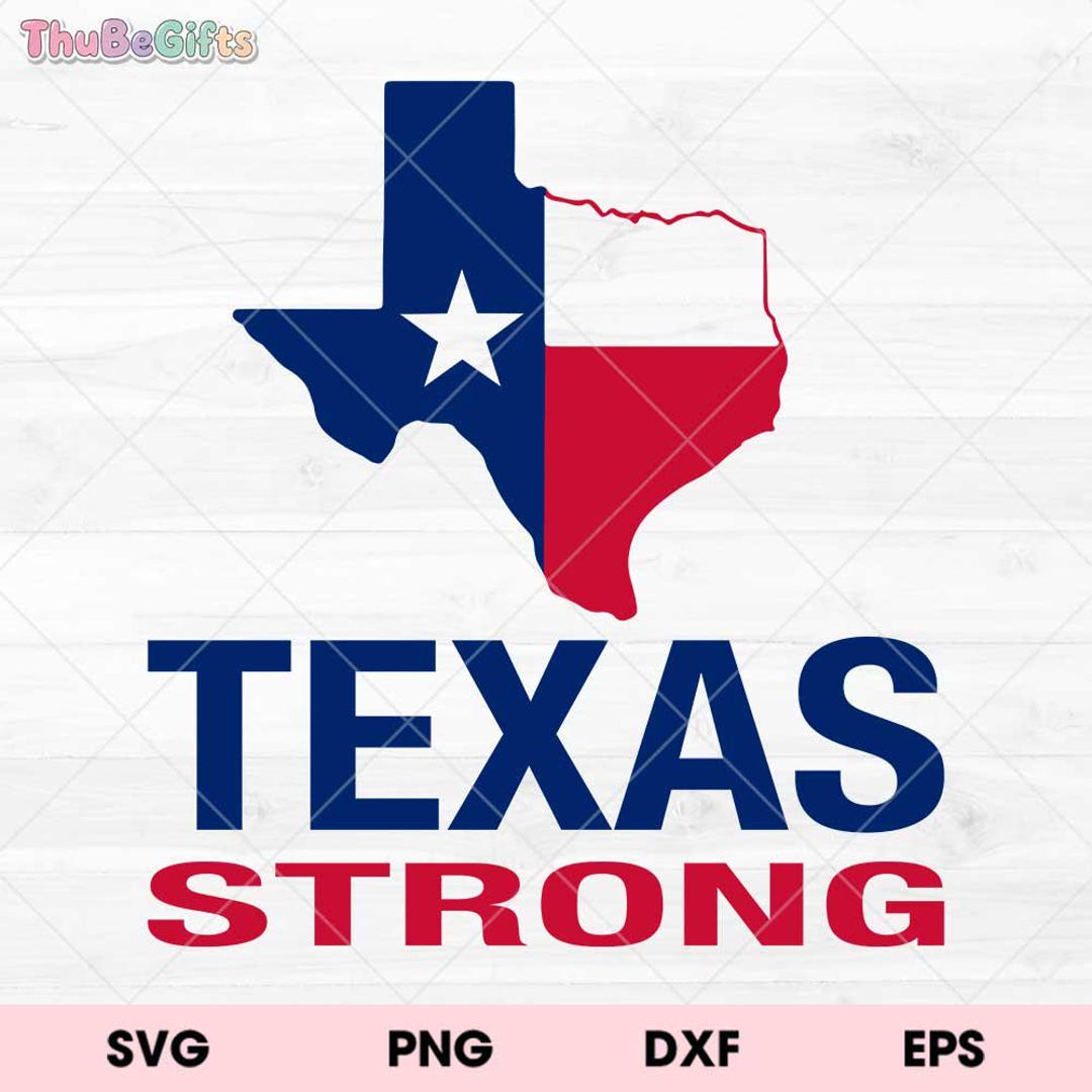Texas Strong Svg Png Dxf Eps – Texas Flag Outline Cut File – Patriotic ...