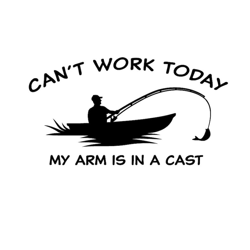 My Arm is in a Cast | Png | Jpg | Dfx | T-shirt Graphic | Instant Download | SVG | Fishing T ...