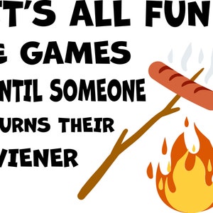 It's All Fun and Games Until Somebody Loses Their Weiner | T-shirt ...