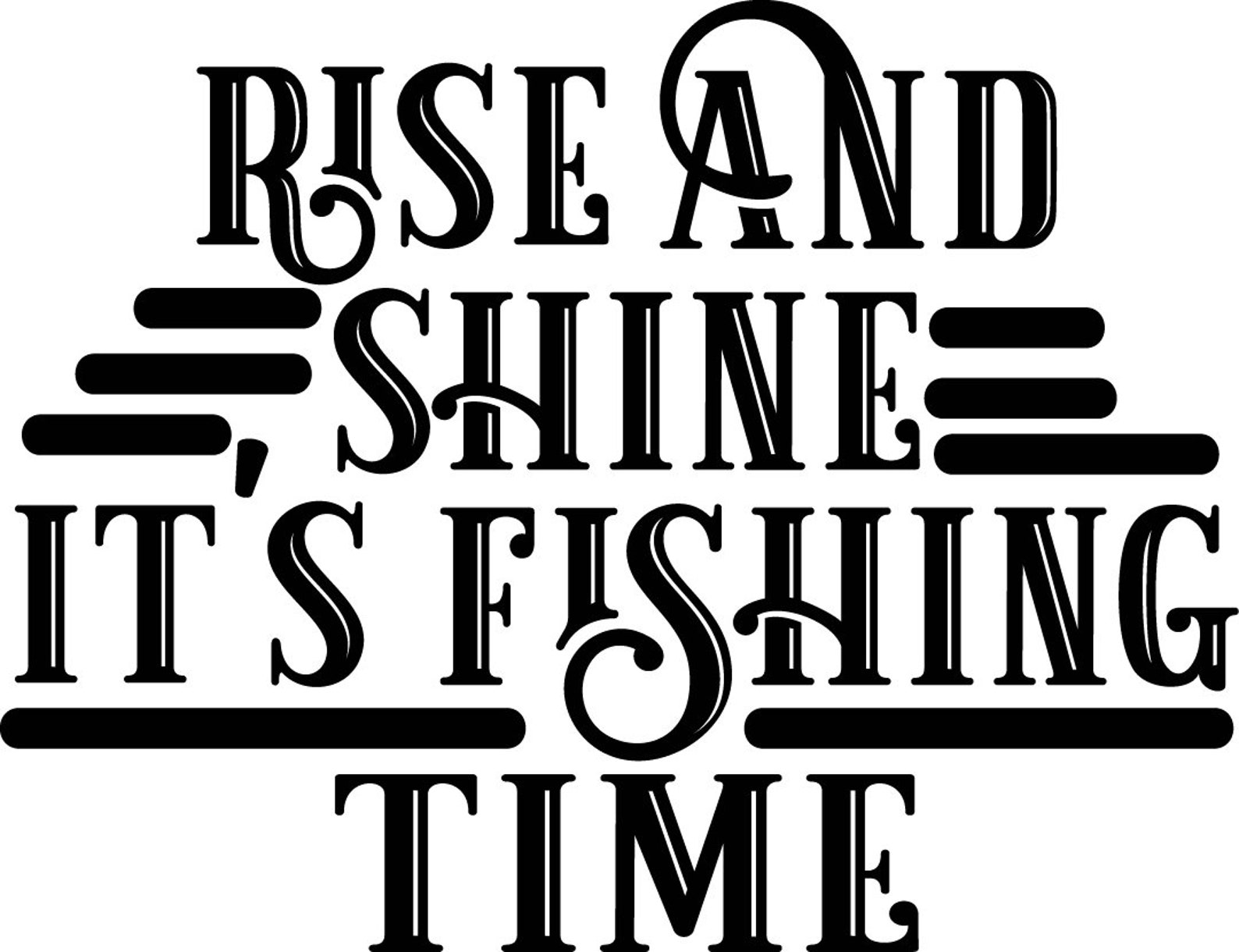 Rise and Shine It's Fishing Time Png Jpg Dfx SVG Fishing T-shirt ...