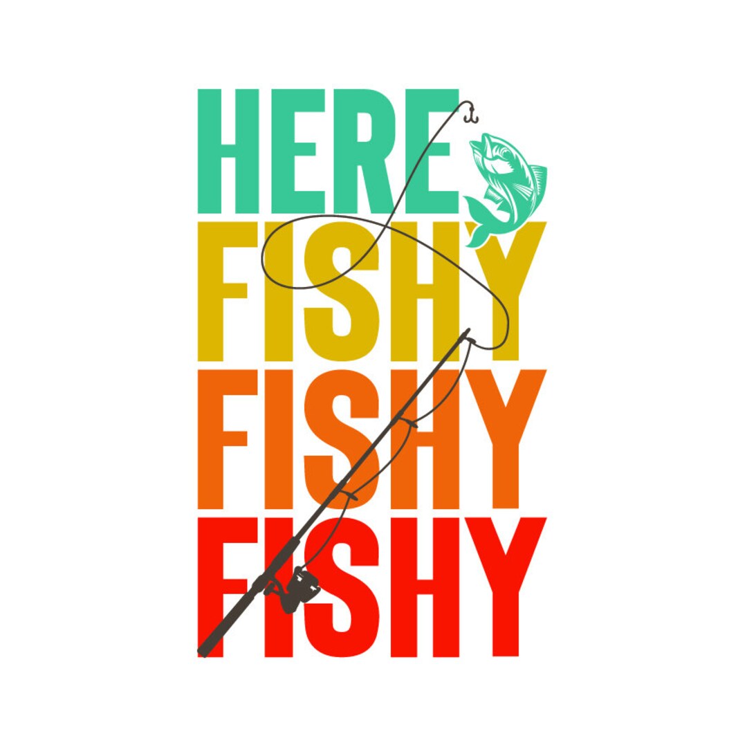 Here Fishy, Fishy, Fishy | Png | Jpg | Dfx | Instant Download | SVG ...
