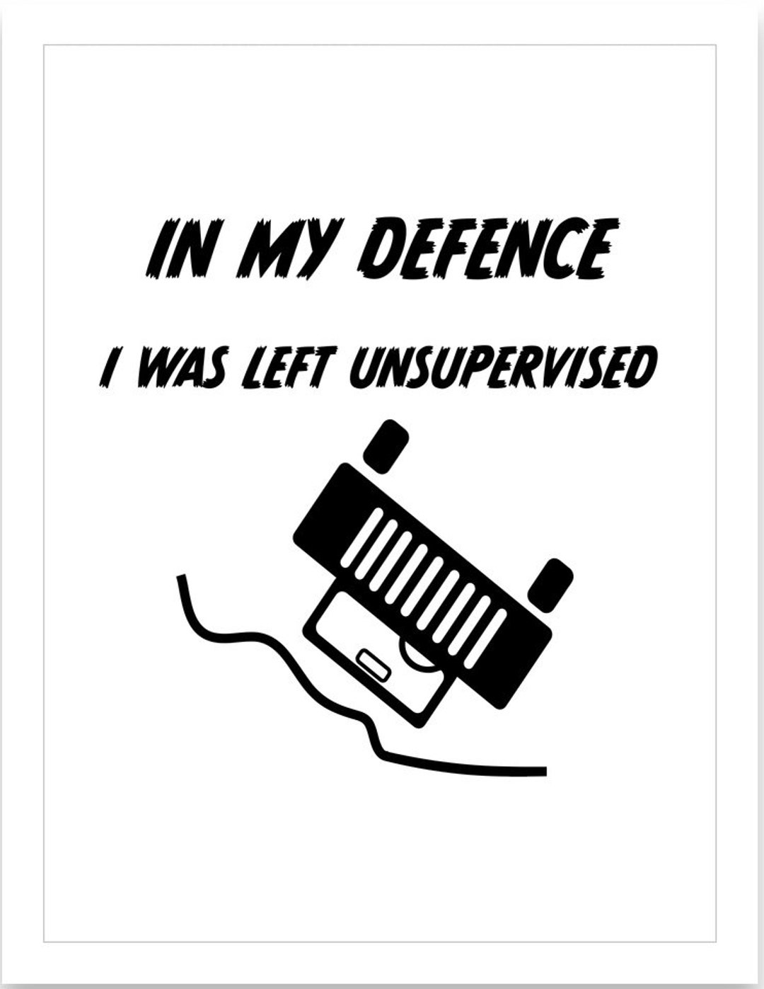 In My Defense I Was Left Unsupervised Funny T shirt T shirt Graphic in-my-defense-i-was-left-unsupervised-funny-t-shirt-t-shirt-graphic