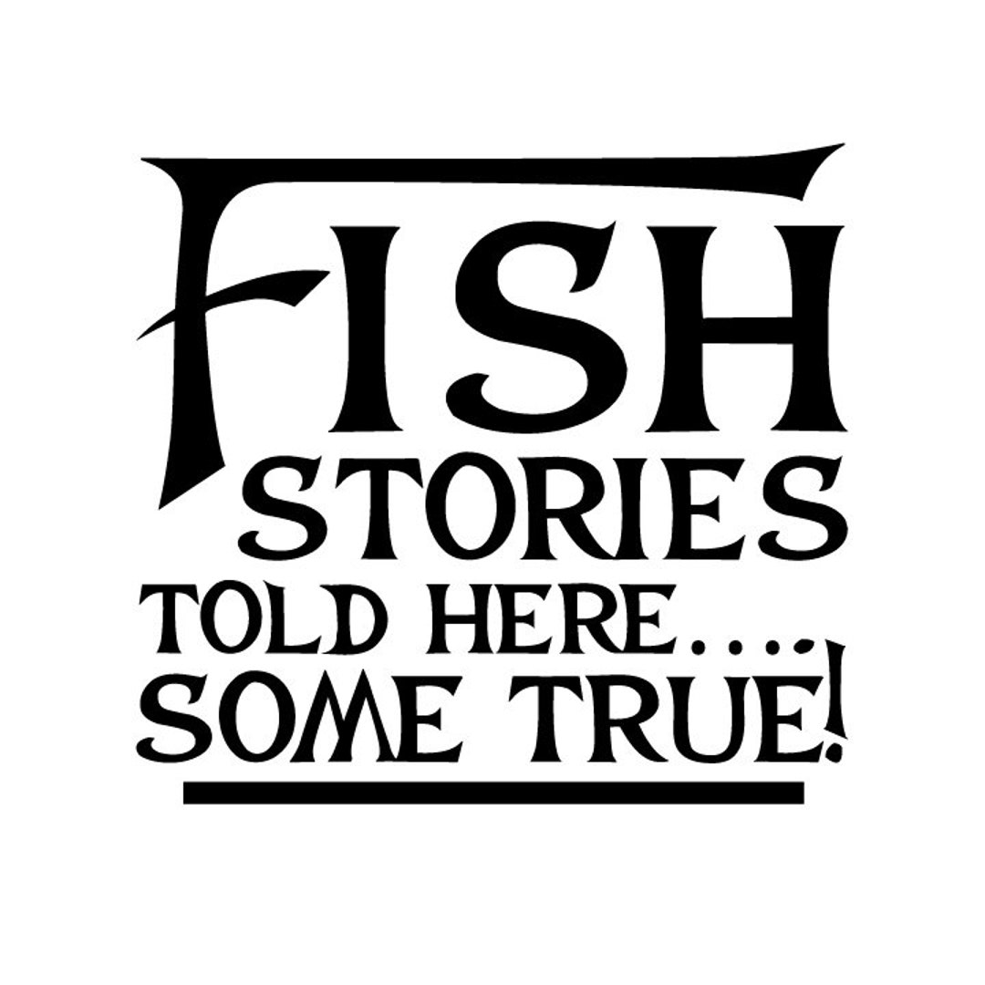 Fish Stories Told Here...some True | Png | Jpg | Dfx | Instant Download ...
