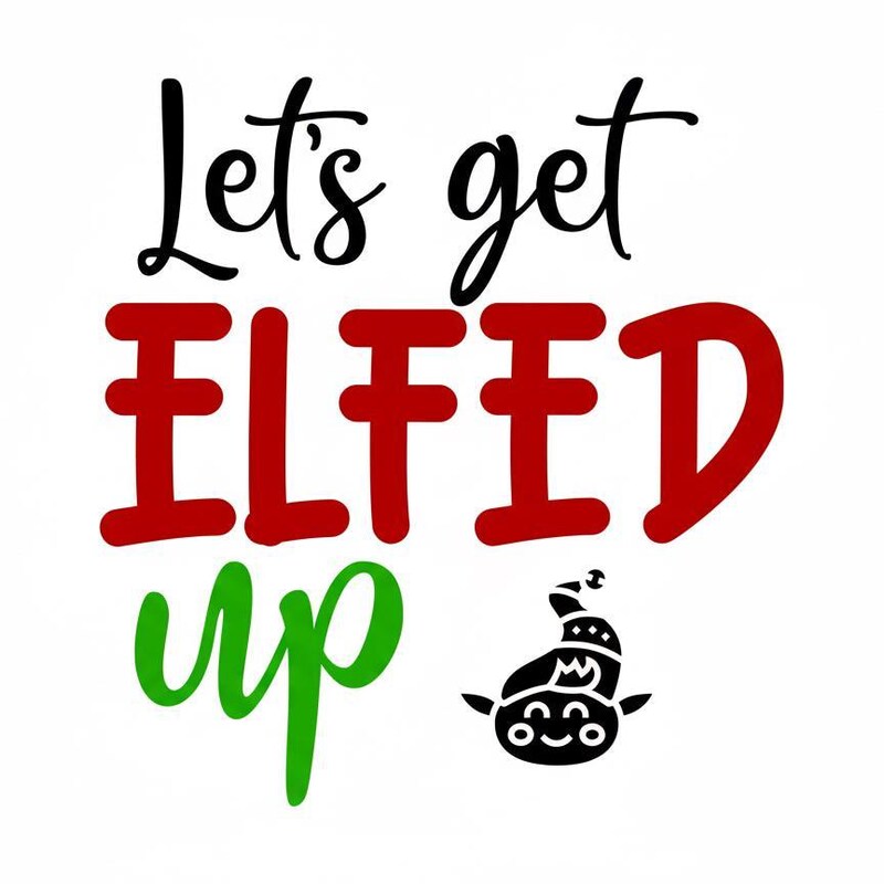 Let's Get Elfed up Svg - Etsy