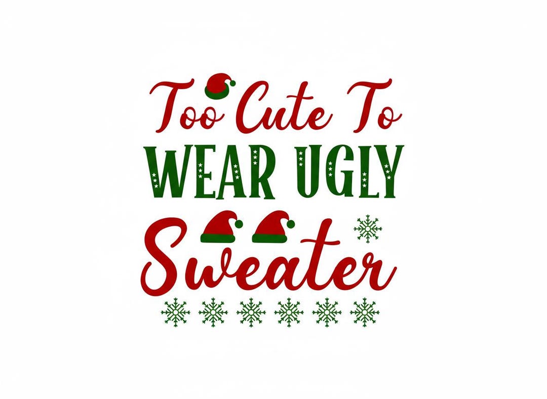 Too Cute to Wear Ugly Sweater Svg Dxf Png Jpg | Funny Christmas Quote ...