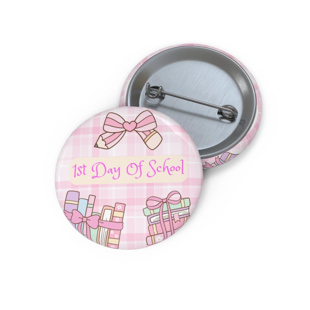 Pink Girly 1st Day of School Pin | Custom School Pin Buttons, Cute Back ...