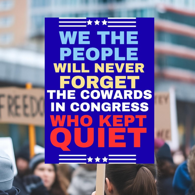 We the People Will Never Forget the Cowards in Congress Who Kept Quiet ...