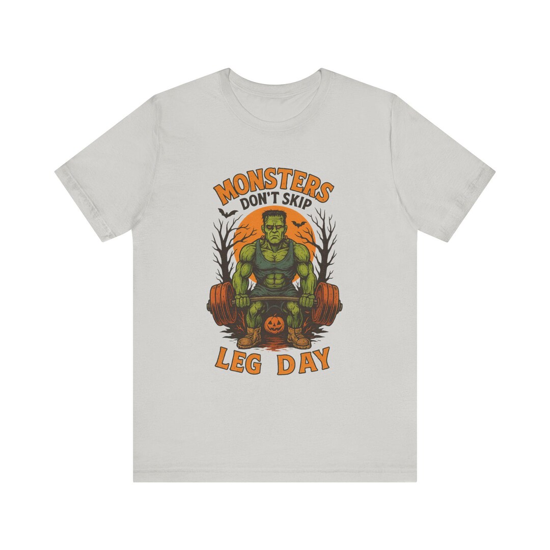 Monsters Don't Skip Leg Day Graphic Tee, Funny Gym Shirt, Halloween ...