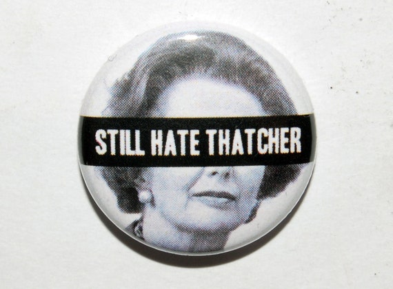 Still Hate Thatcher Face Button Badge 25mm / 1 Inch Politics | Etsy UK