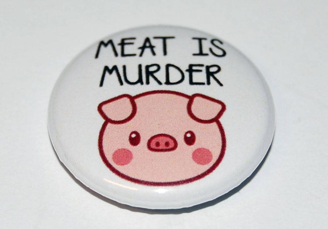 Meat is Murder Button Badge 25mm / 1 Inch Ethical Vegan / Vegetarian - Etsy