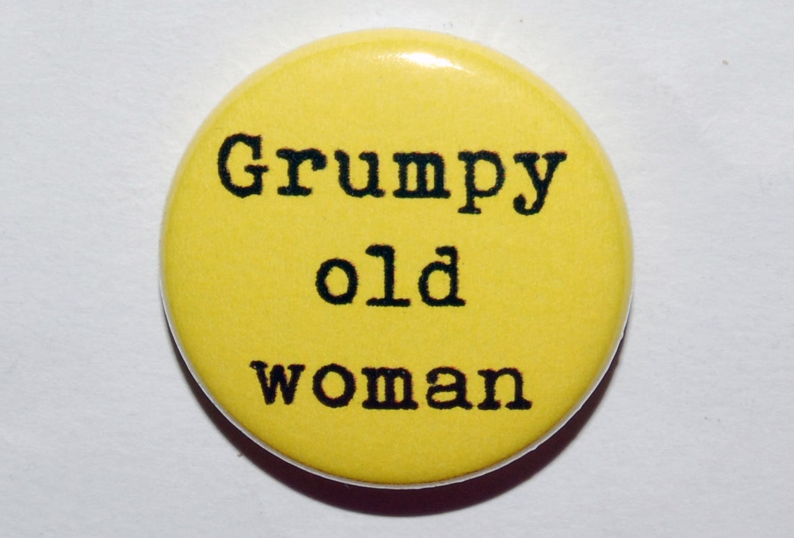 Grumpy Old Woman Button Badge 25mm / 1 Inch Funny Birthday - Etsy UK