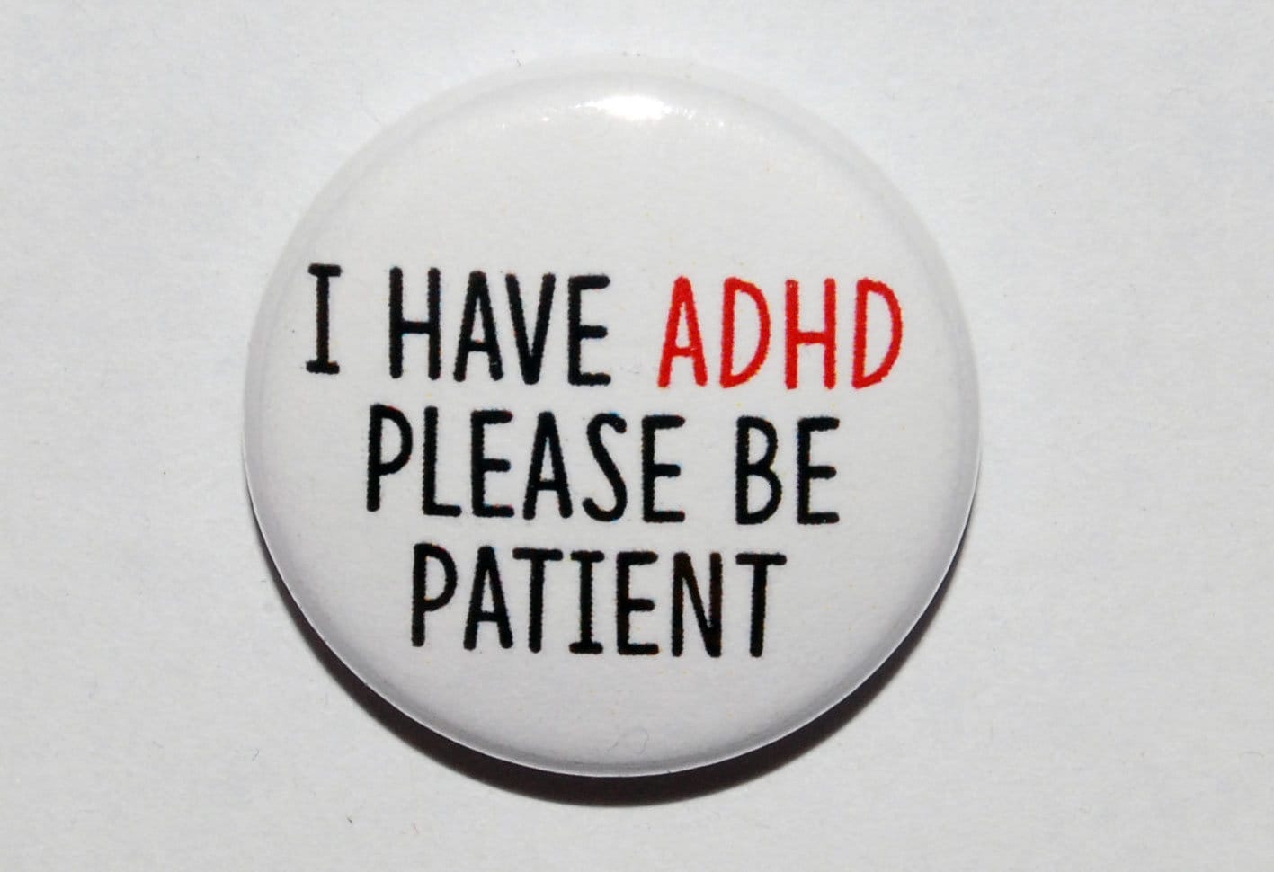 I have ADHD Please be Patient Button Badge 25mm / 1 inch | Etsy