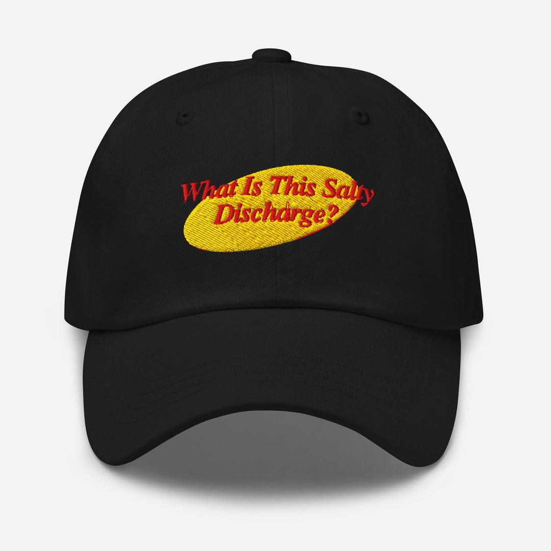 What is This Salty Discharge Hat Funny Seinfeld Quote Dad Hat, Sitcom ...