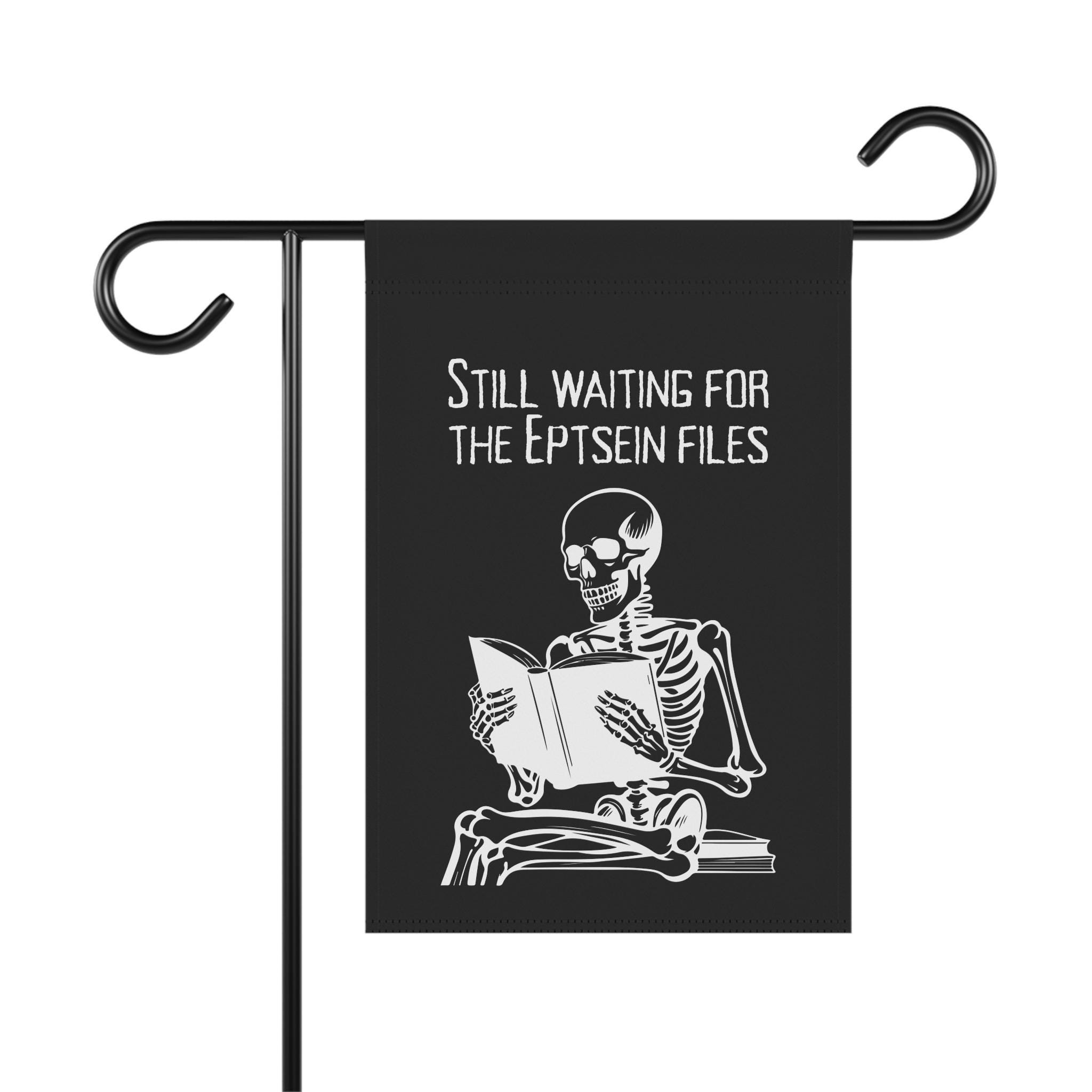 Still Waiting for the Epstein Files (skeleton) | Garden Banner Flag ...