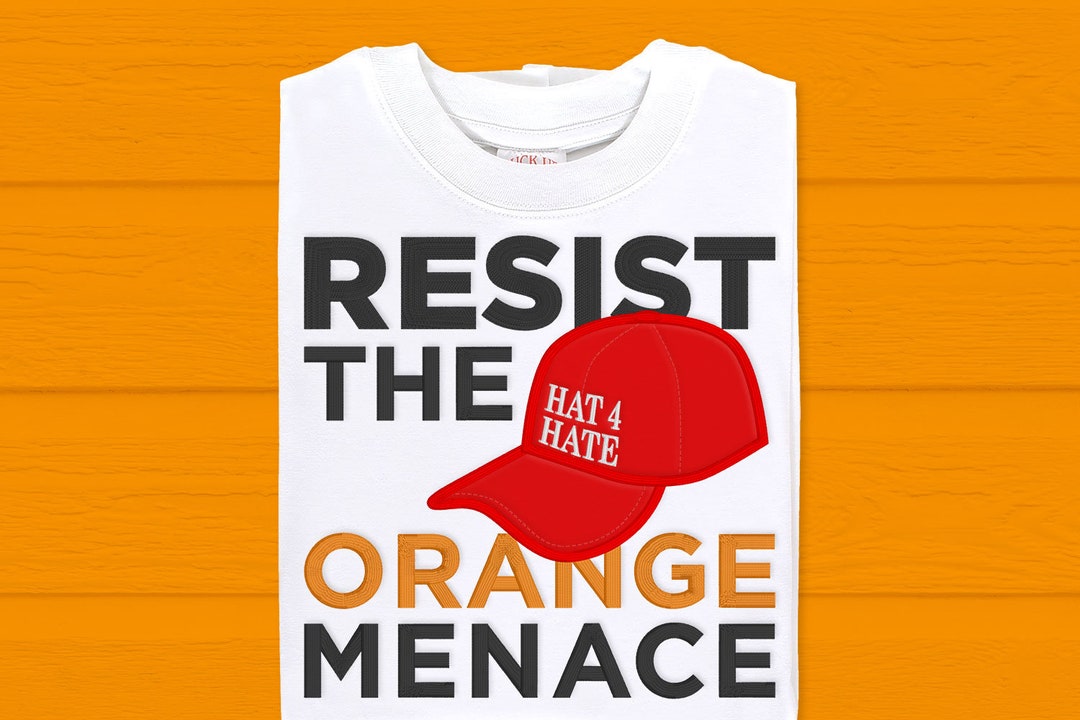 Resist the Orange Menace Anti-trump Applique Embroidery File - Etsy