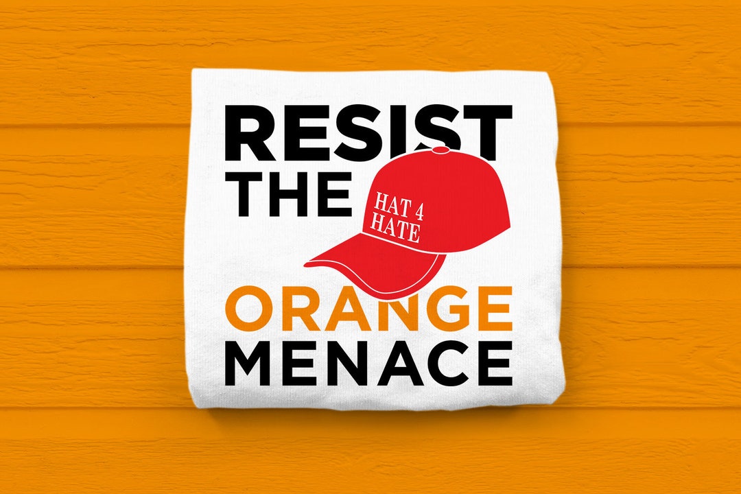 Resist the Orange Menace Anti-trump SVG File - Etsy
