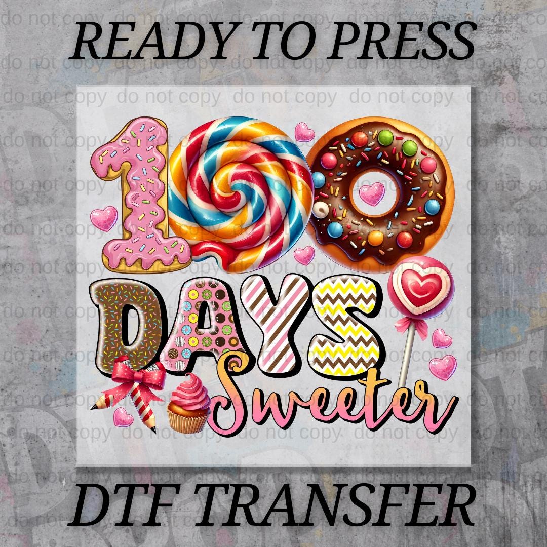 100 Days Sweeter DTF Transfer, Ready to Press 100th Day of School ...