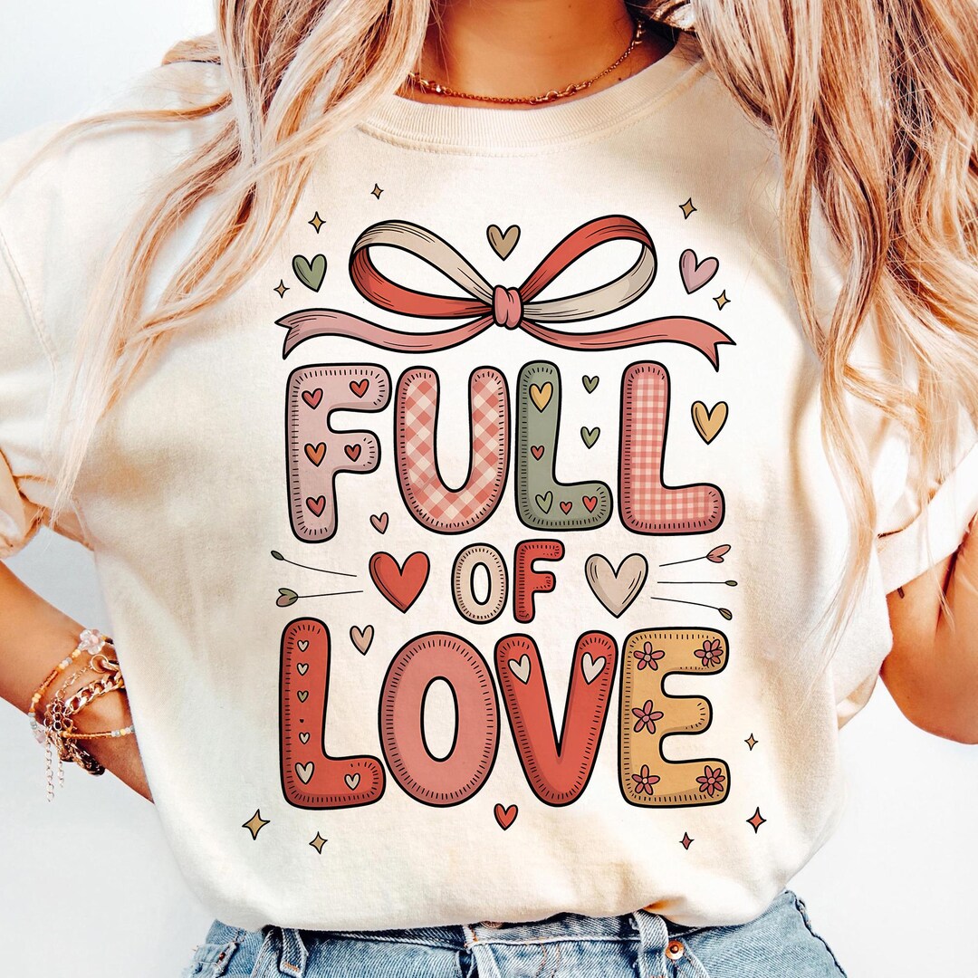 Full of Love Valentine PNG – Cute Valentine Shirt Design, XOXO Be Mine ...