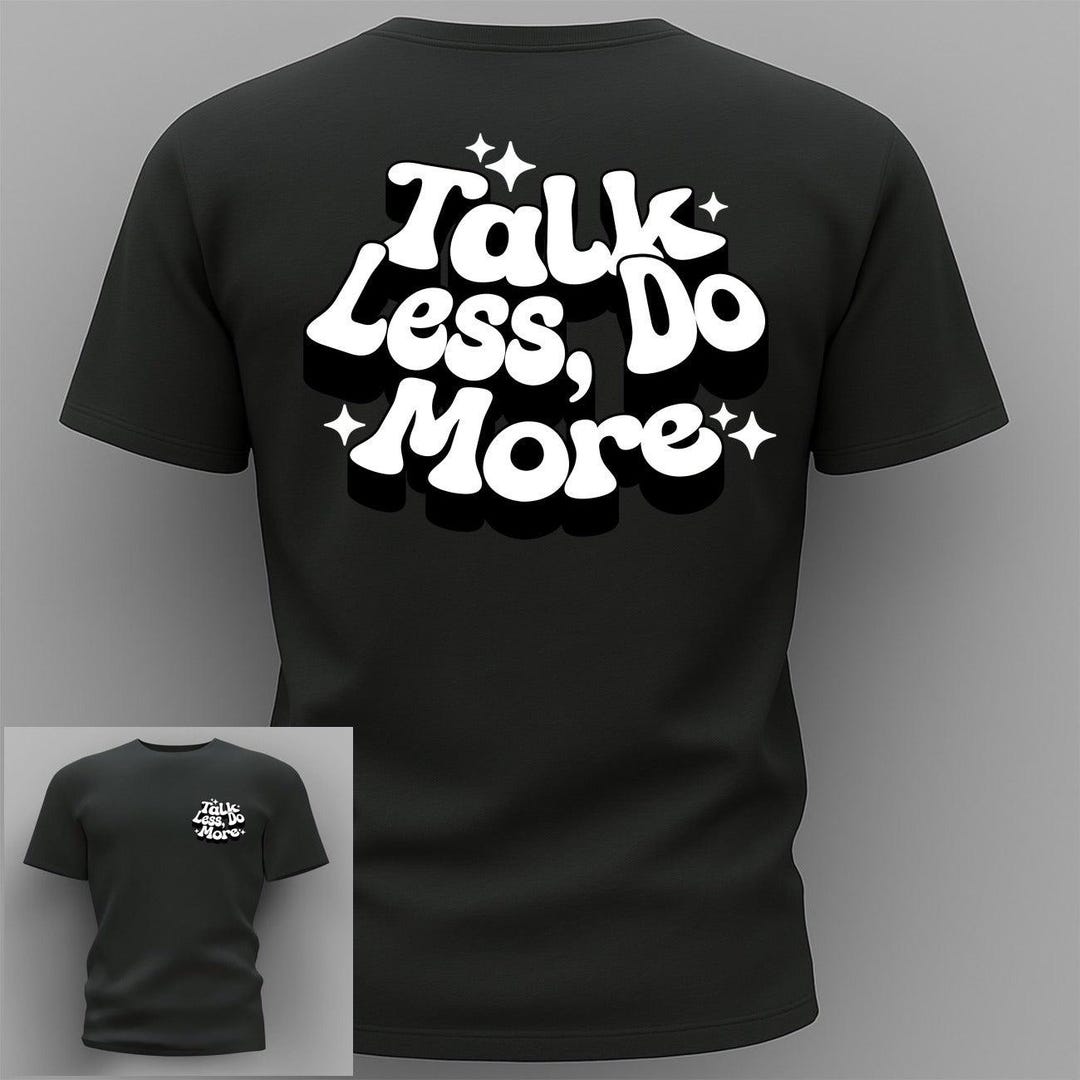 Talk Less Do More | Teeandcap – Funny T-shirt, Slogan Shirt, Gift Idea ...