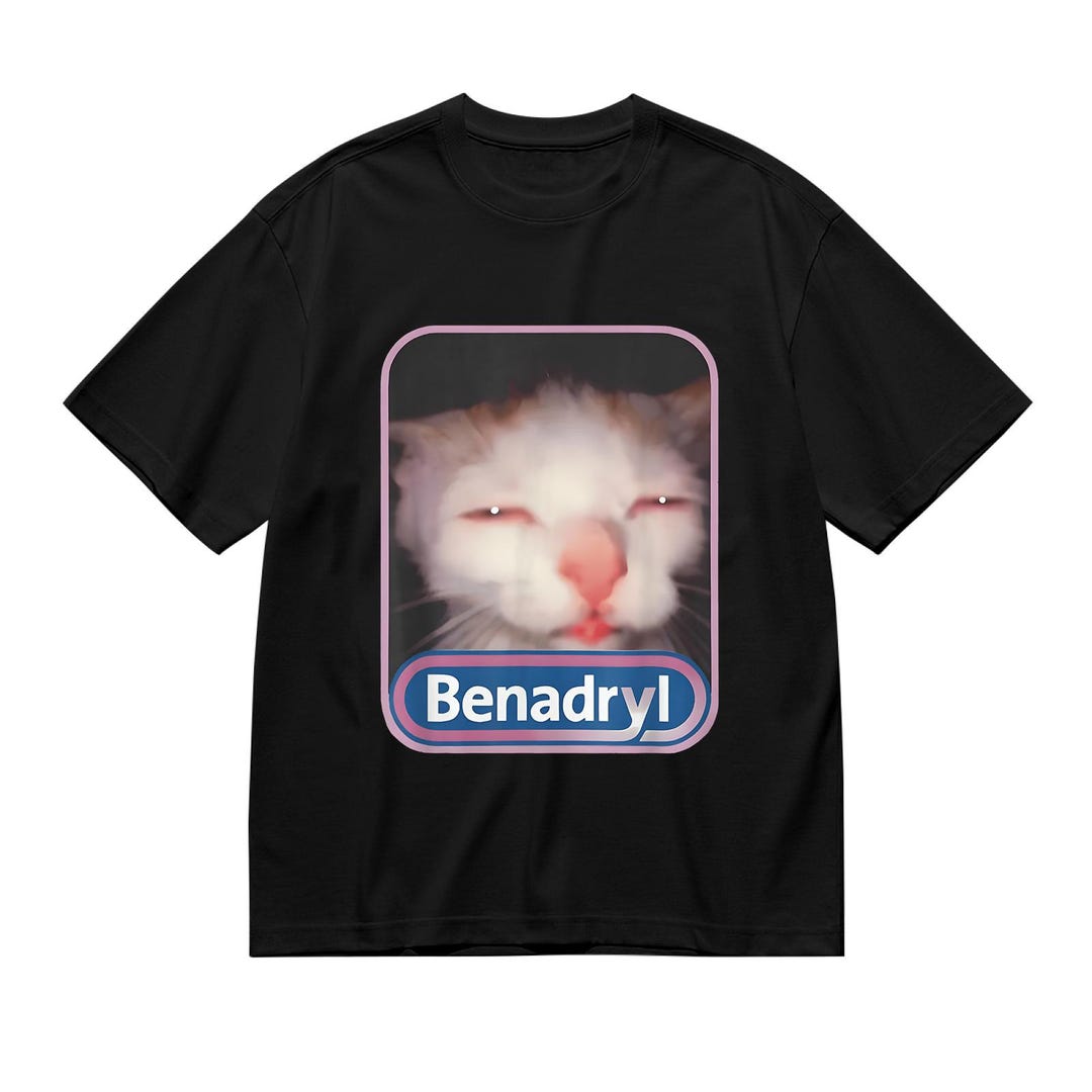 Benadryl Meme Cat Benny Cute & Quote, Great Gifts for Men Women Funny T ...