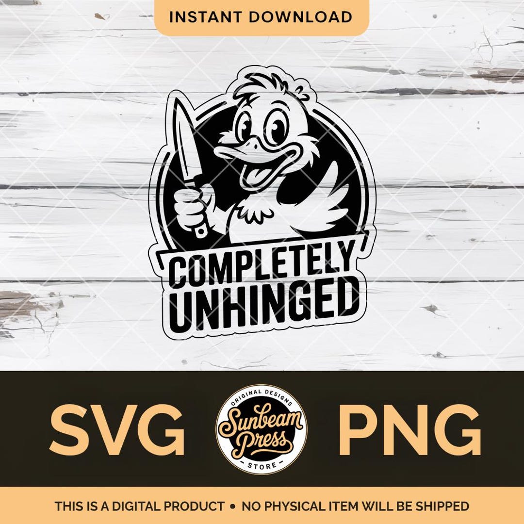 Completely Unhinged Funny Duck Badge SVG PNG – Crazy Goose Hat Patch ...
