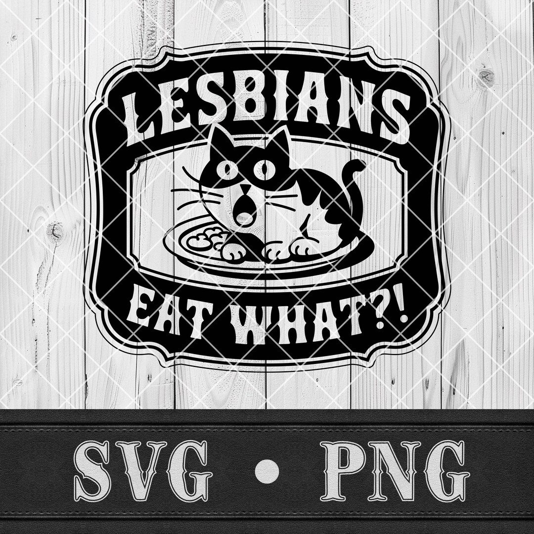 Lesbians Eat What?! Funny Cat Adult Humor SVG PNG, Shocked Cat Patch, Bar Sign Doormat Decor ...