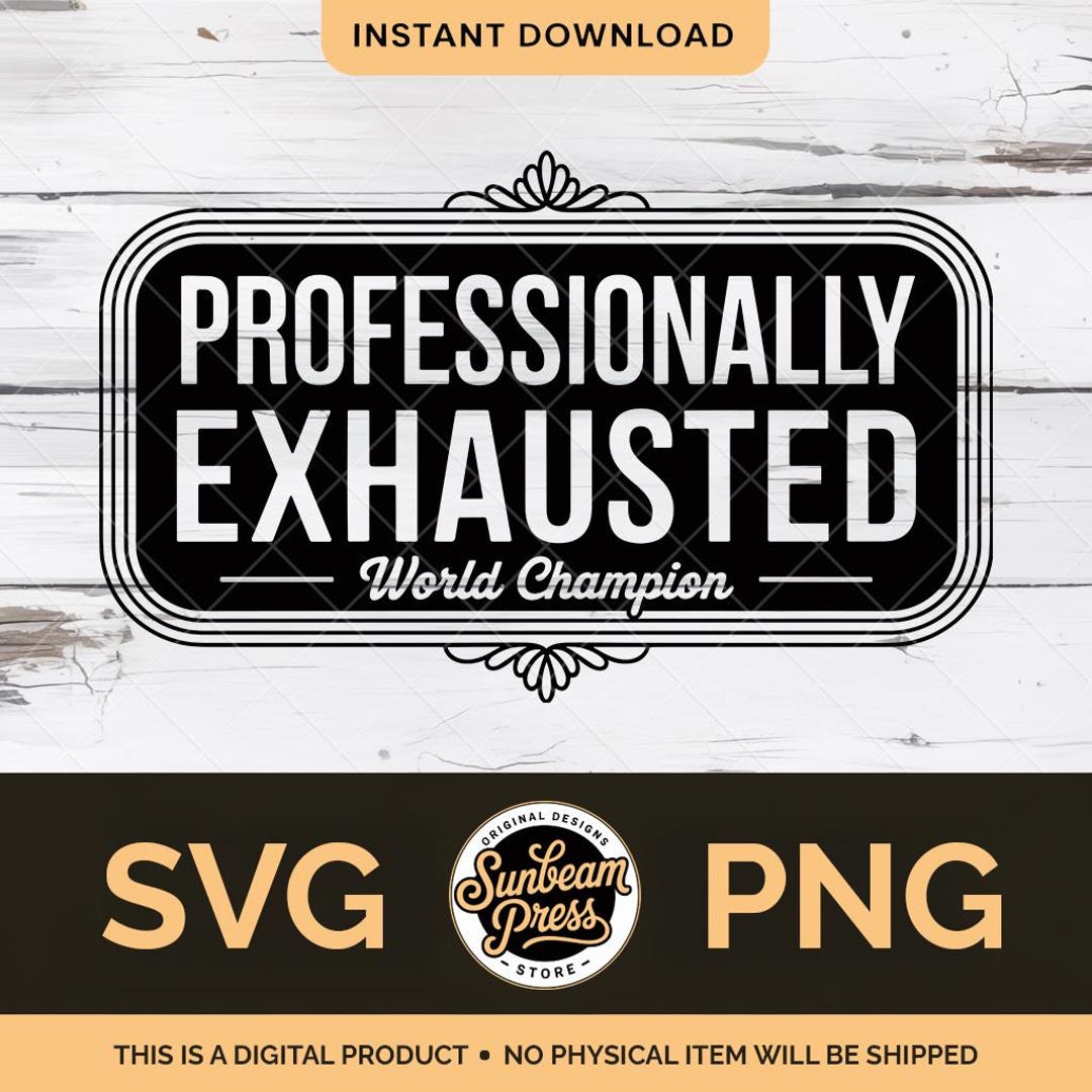 Professionally Exhausted SVG PNG | Funny Work Burnout Gift | Tired ...