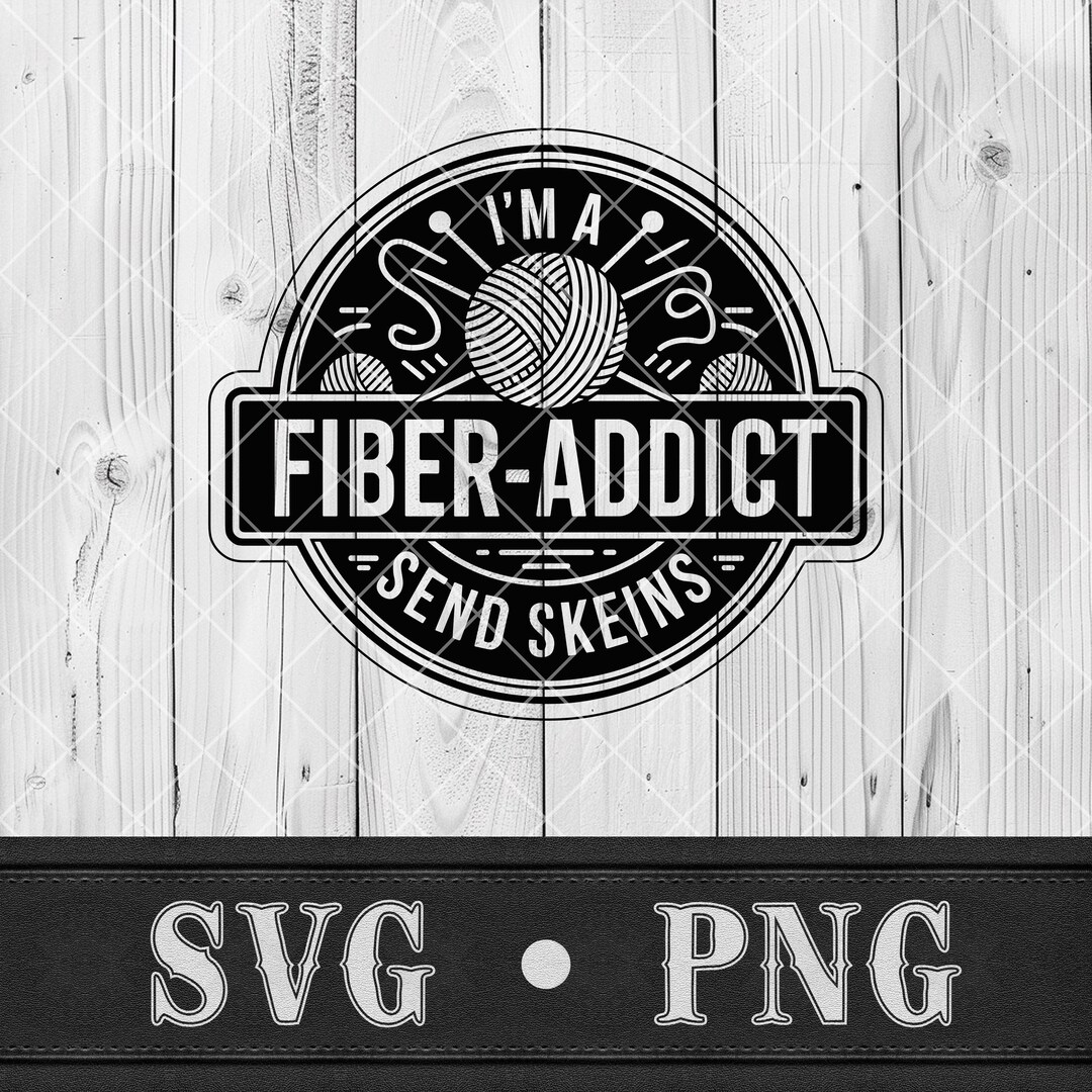 I'm a Fiber-addict SVG Funny Crochet Png Yarn Addict T-shirt Design for ...