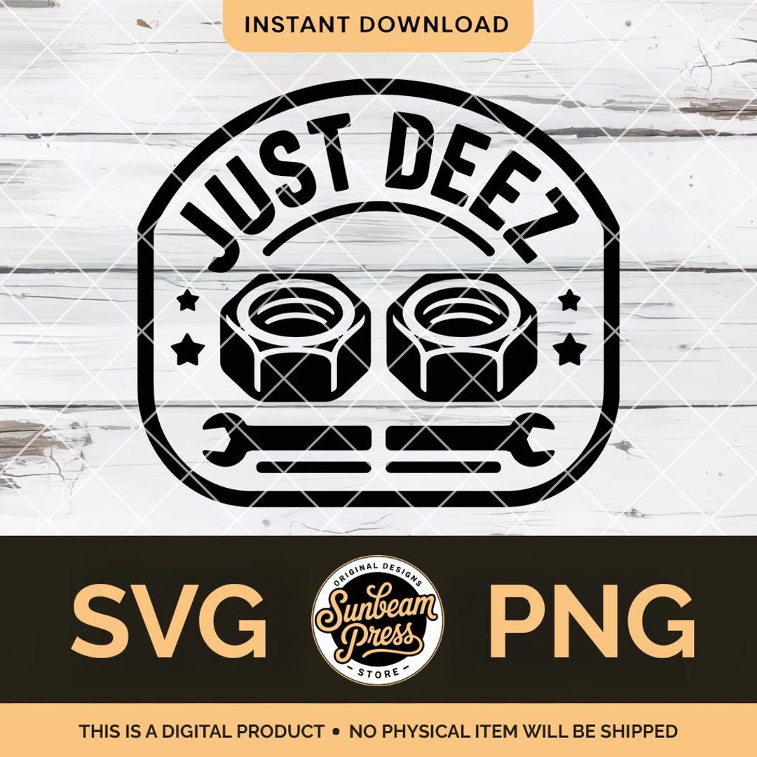 Just Deez Nuts SVG Funny Hat Patch PNG Mechanic Garage Quote, Nuts ...
