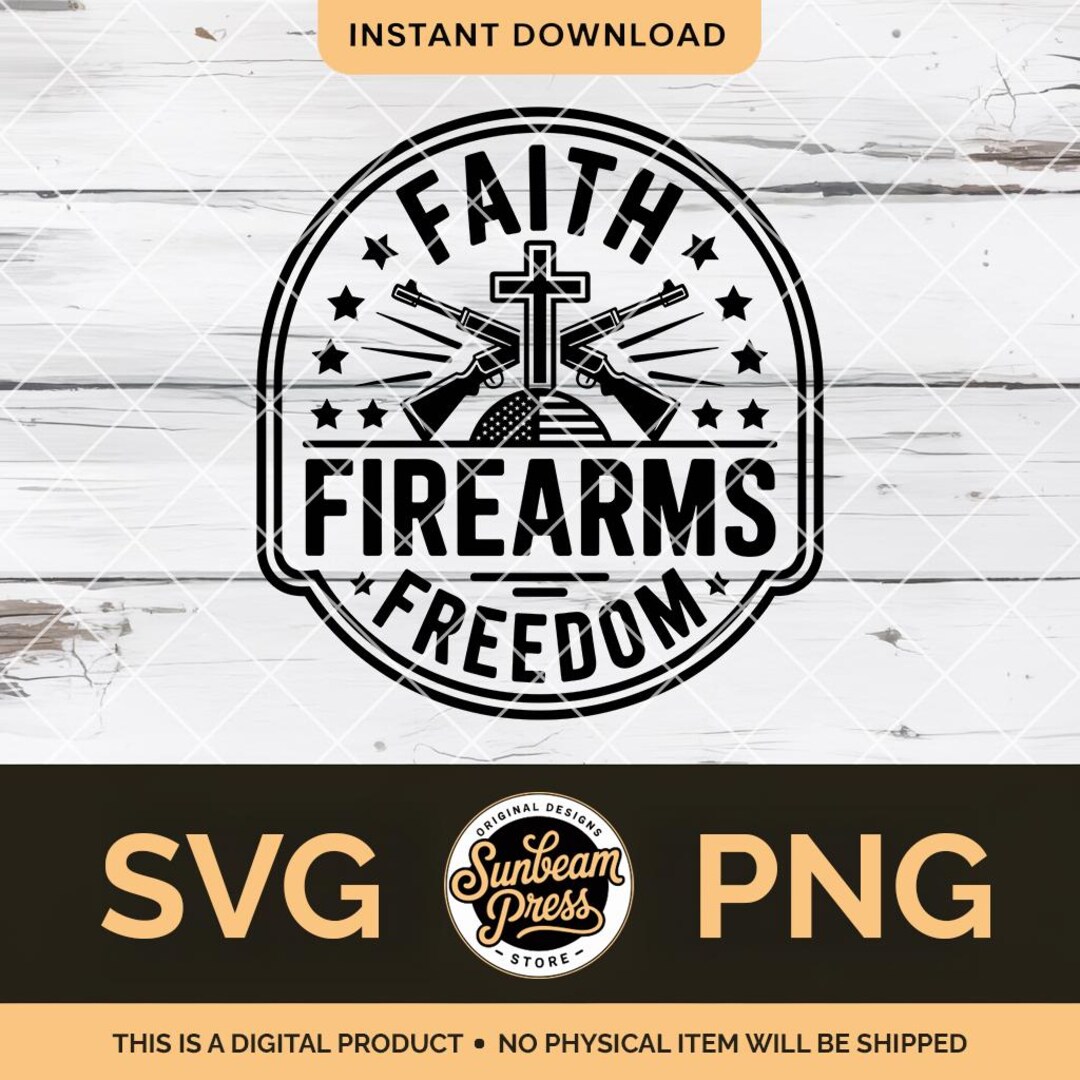 Faith Firearms Freedom SVG Patriotic Gun PNG File for Cricut American T ...