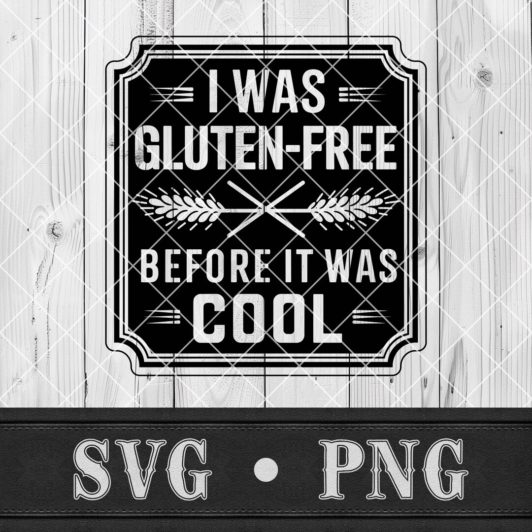 Gluten Free Before It Was Cool SVG Celiac Disease Humor PNG for Ironic ...