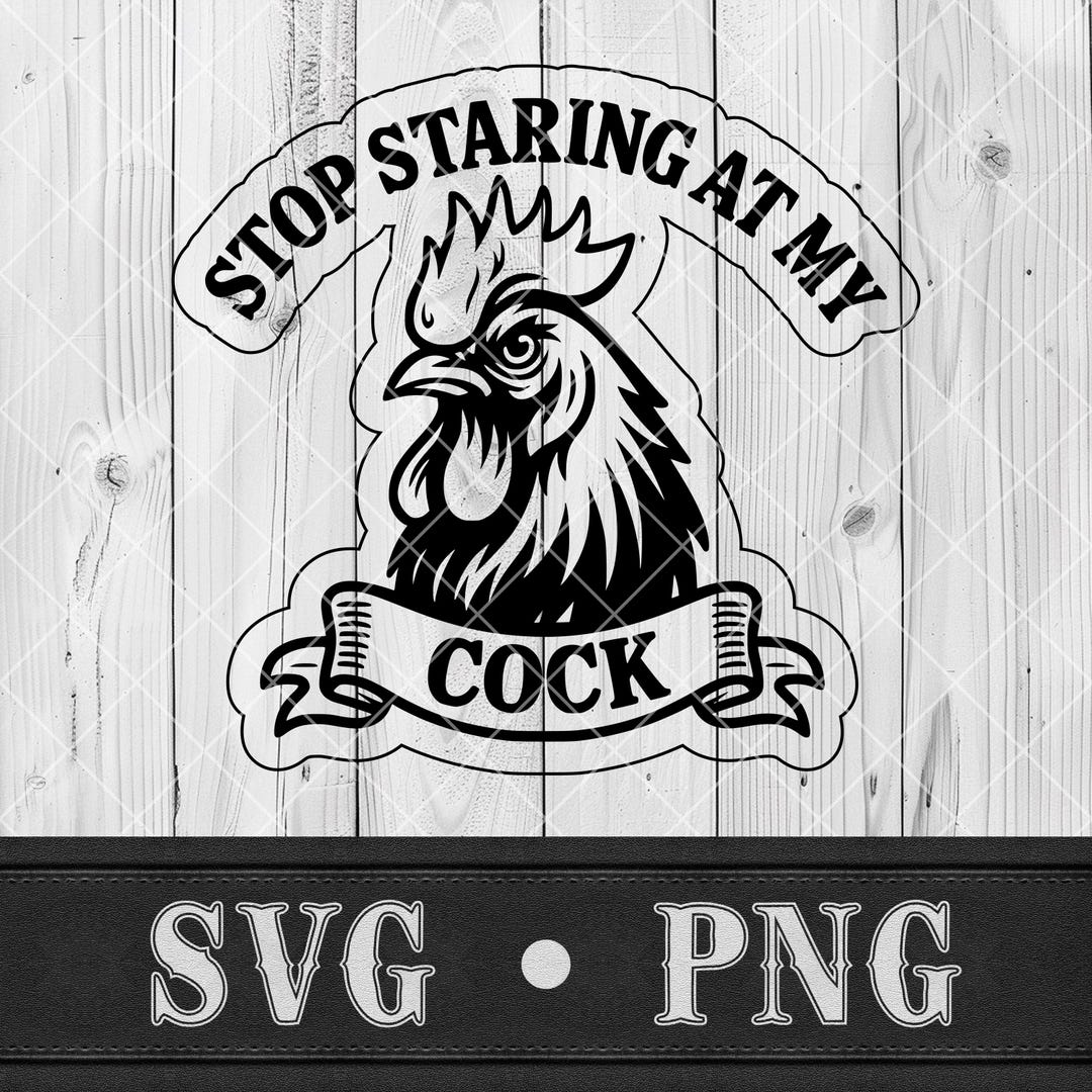 Funny Svg for Adults Adult Humor Png Stop Staring at My Cock Svg for ...