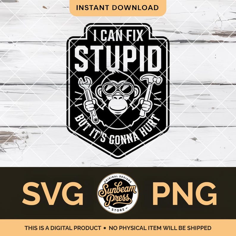 I Can Fix Stupid but It's Gonna Hurt Monkey SVG PNG Mechanic T-shirt ...
