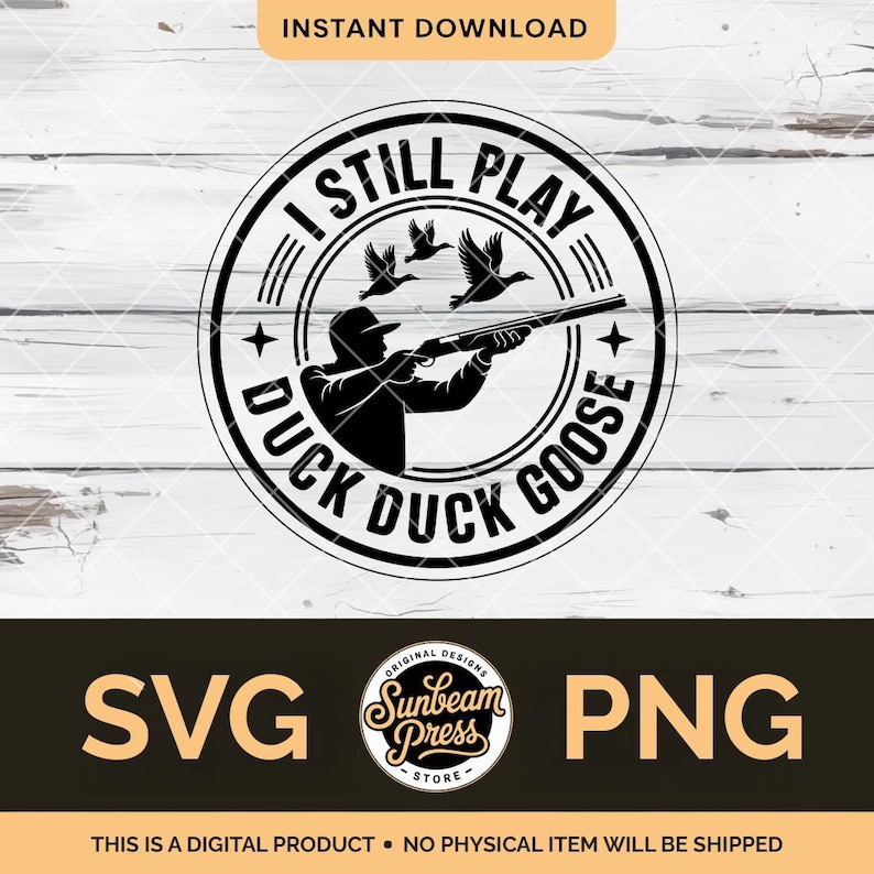 Duck Hunting Badge SVG PNG – “I Still Play Duck Duck Goose” Hat Patch ...